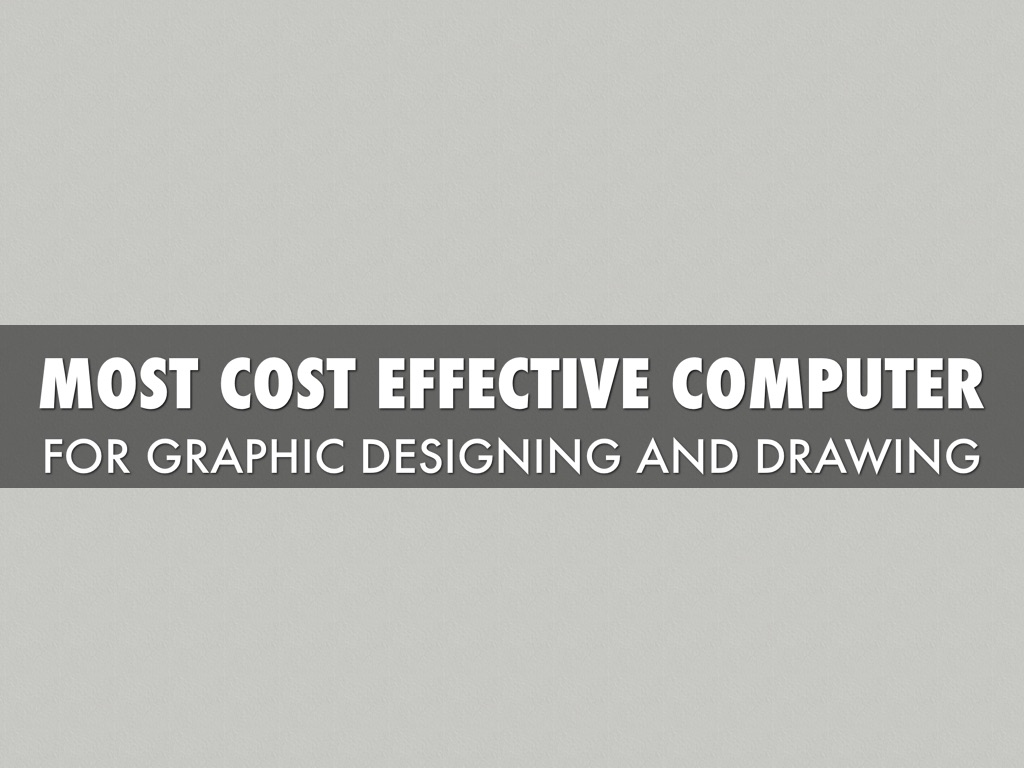 Most Cost Effective Computer By Roberto Diestro